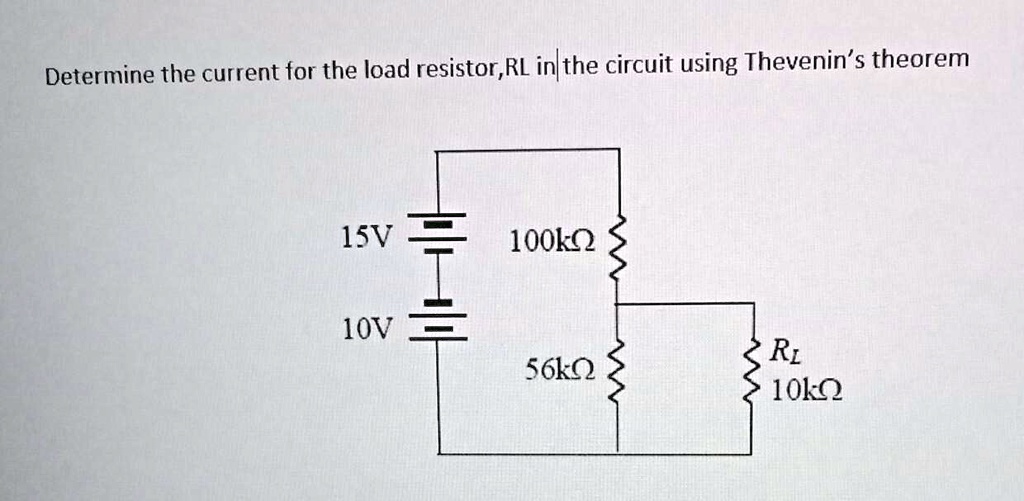 SOLVED: Determine the current for the load resistor, RL, in the circuit using Thevenin's theorem ...
