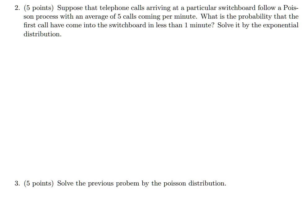SOLVED: 5 points) Suppose that telephone calls arriving at a particular ...