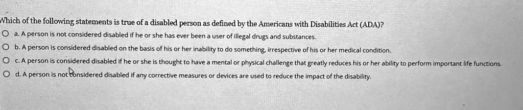 SOLVED: Which of the following statements is true of a disabled person ...
