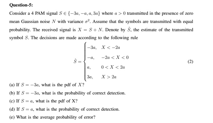 question 5 consider a 4 pam signal s 3 3 where 0 transmitted in the presence of zero mean ...