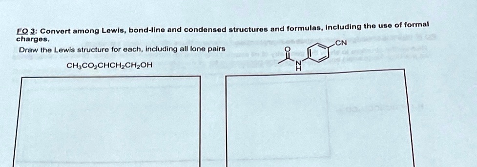 FO 3: Convert among Lewis, bond-line, and condensed structures and ...