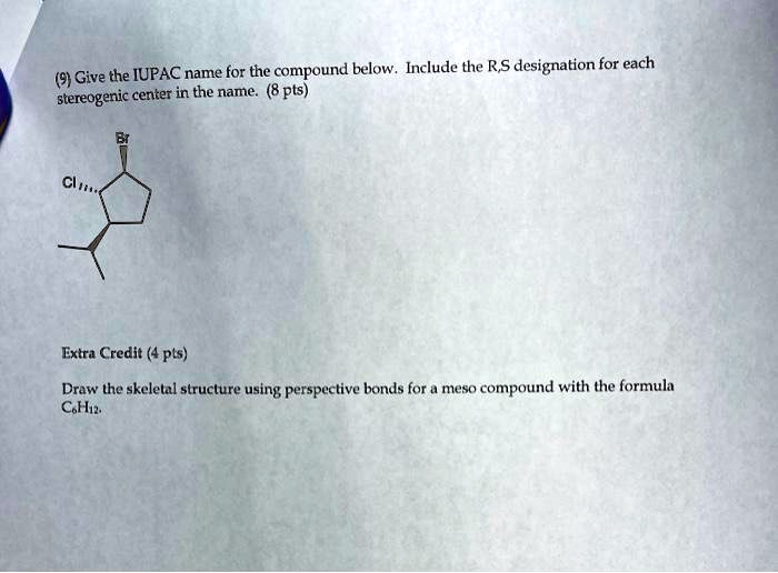 SOLVED: Give the IUPAC name for the compound below. Include the RS ...