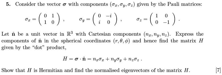 5. Consider the vector σ with components (, , ) given by the Pauli ...
