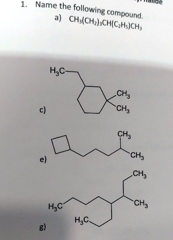 1 name the following compound a ch3ch23chc2h5ch3 h3c ch3 c ch3 ch3 e ch3 ch3 h3c ch3 h3c g 66522