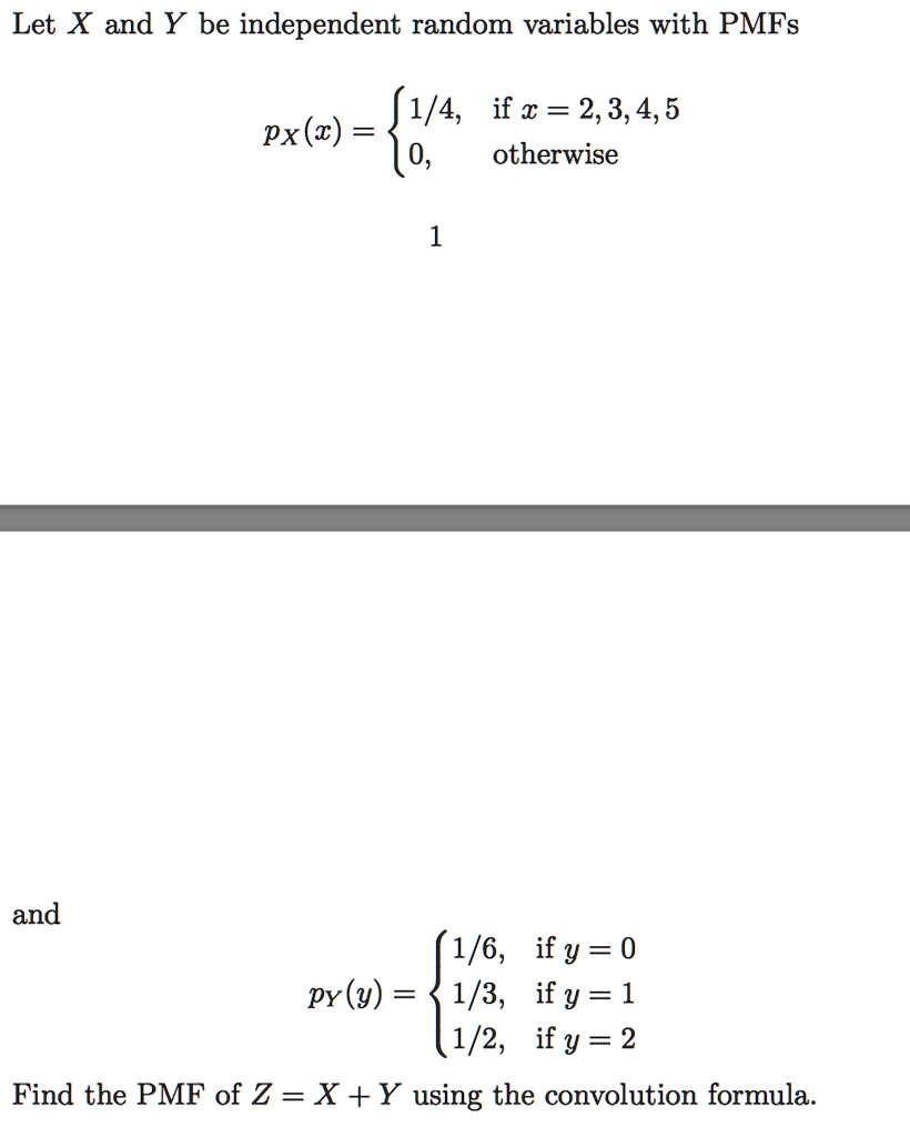 Let X and Y be independent random variables with PMFs: P(X=2) = 1/4, P(X=3) = 1/4, P(X=4) = 1/4 ...