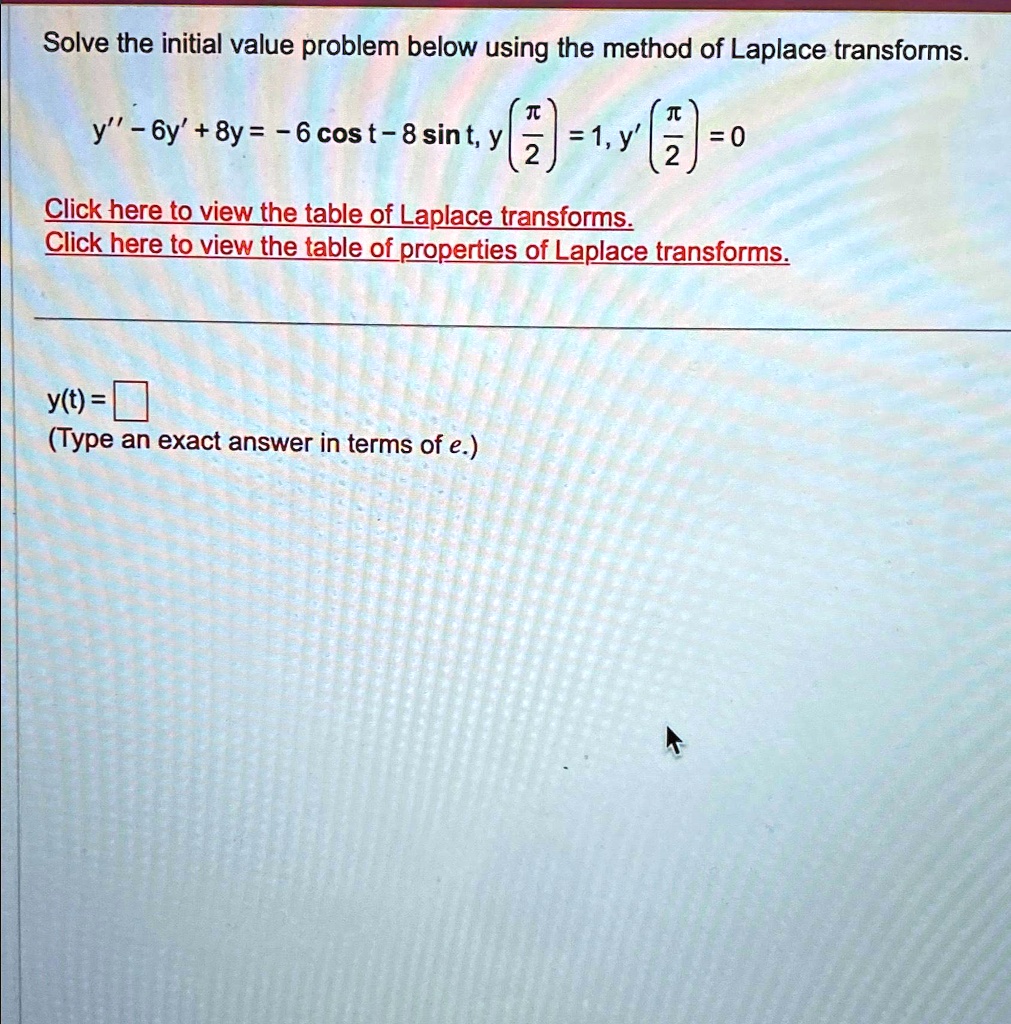 SOLVED: Solve the initial value problem below using the method of Laplace transforms. y^(”)-6y ...