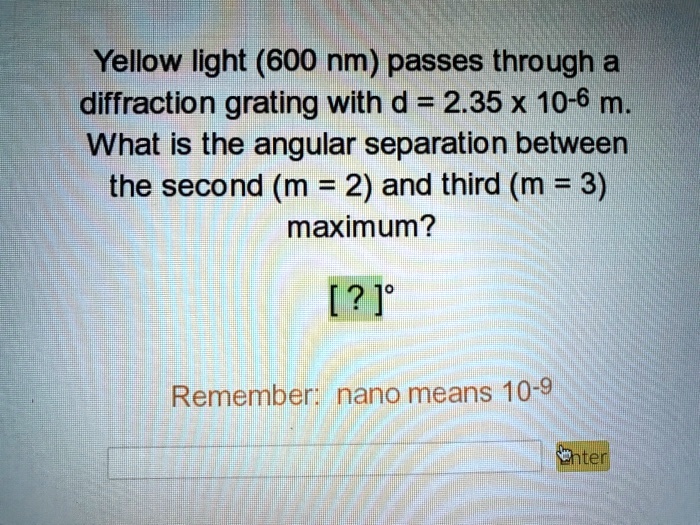 SOLVED: Yellow light (600 nm) passes through a diffraction grating with ...