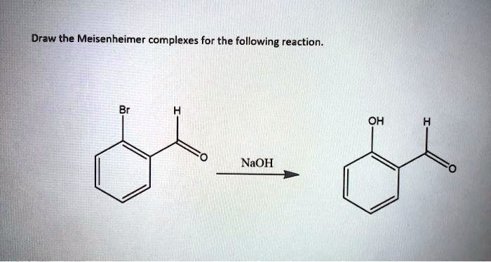 SOLVED: Draw the Meisenheimer complexes for the following reaction: OH NaOH