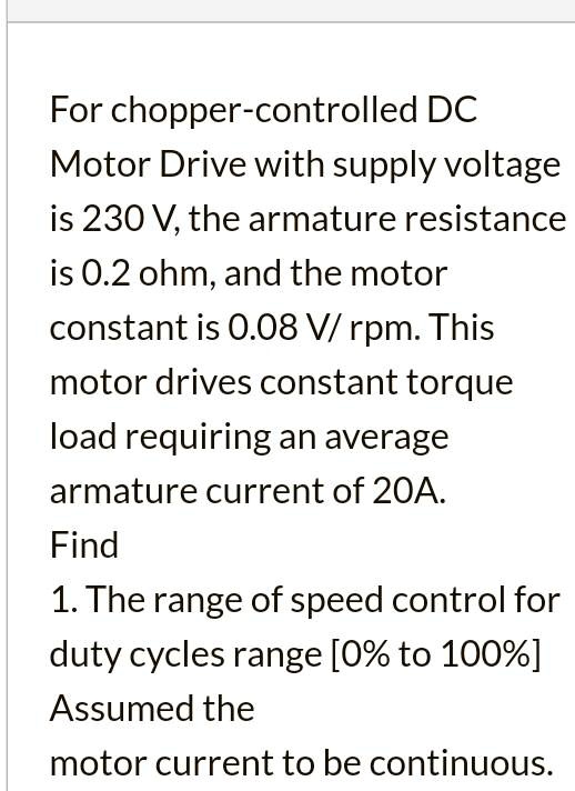 SOLVED: For chopper-controlled DC Motor Drive with a supply voltage of ...