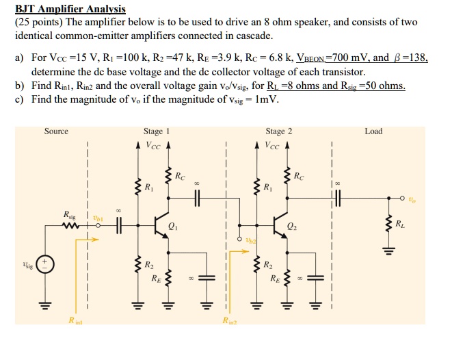 BJT Amplifier Analysis (25 points) The amplifier below is to be used to drive an 8 ohm speaker ...