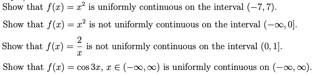 SOLVED:Show that f(c) = x2 is uniformly continuous on the interval (~7,7) Show that f(z) = %2 is ...