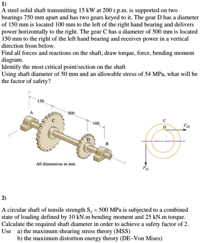 [GET ANSWER] 1) A steel solid shaft transmitting 15 kW at 200 r.p.m. is ...