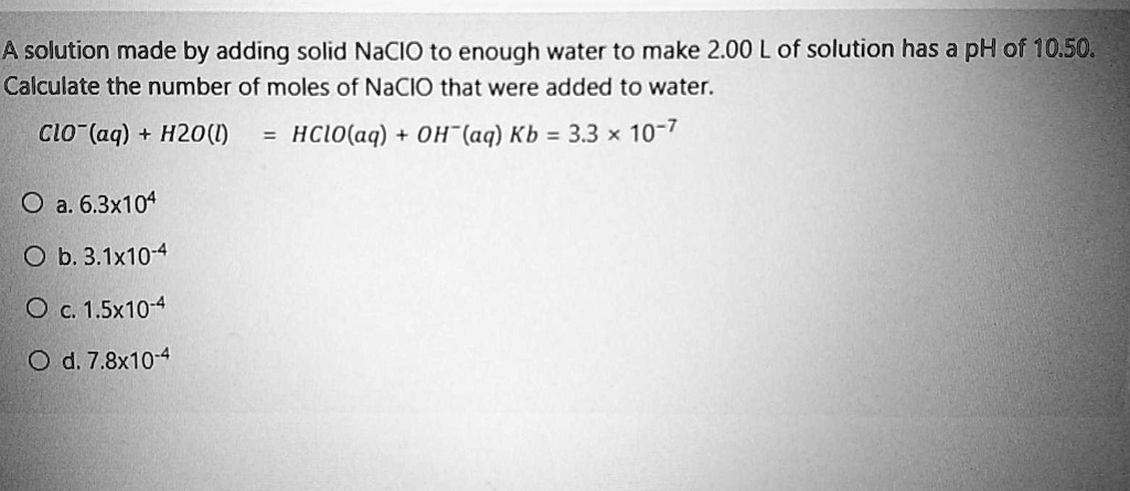 SOLVED: A solution made by adding solid NaClO to enough water to make 2 ...