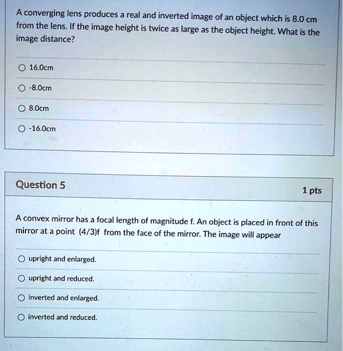 SOLVED: Aconverging lens produces a real and inverted image of an object which is 8.0 cm from ...