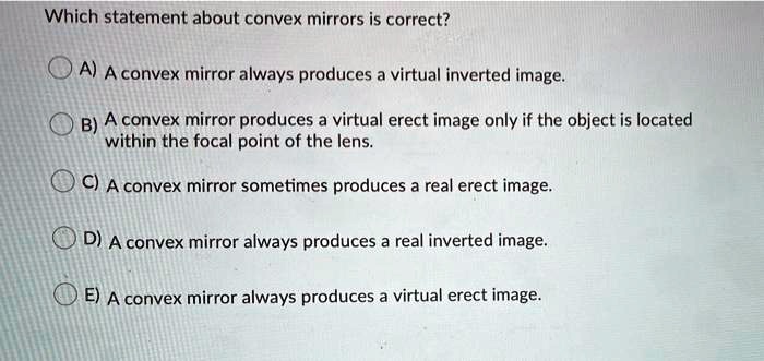 which statement about convex mirrors is correct a aconvex mirror always produces virtual ...