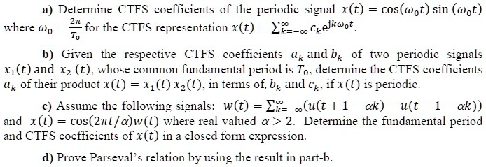 a determine ctfs coefficients of the periodic signal xt coswtsinwt b ...
