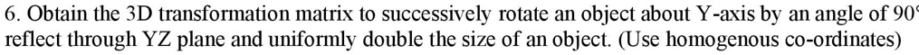 6. Obtain the 3D transformation matrix to successively...