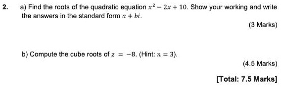 2. a) Find the roots of the quadratic equation x^2 - 2x + 10. Show your ...