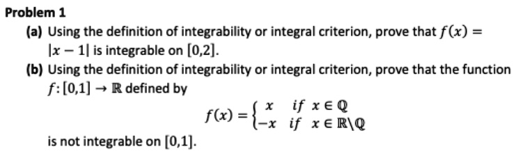 problem 1 a using the definition of integrability or integral criterion ...