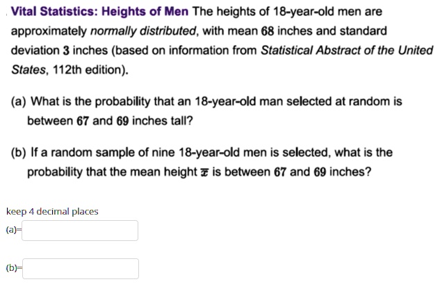 vital statistics heights of men the heights of 18 year old men are ...