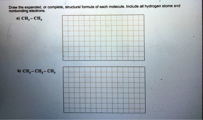 Draw the expanded, or complete, structural formula of each molecule ...