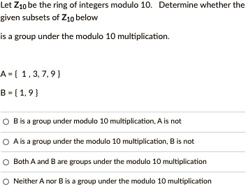 SOLVED:Let Zio be the ring of integers modulo 10. Determine whether the given subsets of Zio ...