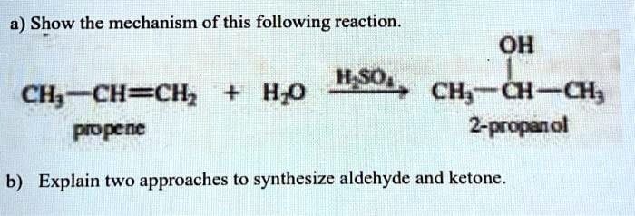 SOLVED: a) Show the mechanism of the following reaction: HO OH + HD = HH + propene 2-propanol b ...