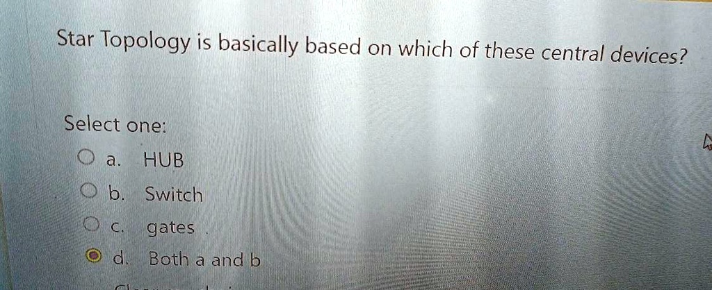 Star Topology is basically based on which of these central devices ...