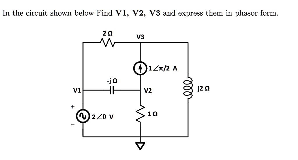 SOLVED: In the circuit shown below Find V1,V2, V3 and express them in phasor form 20 V3 1Zr/2 A ...