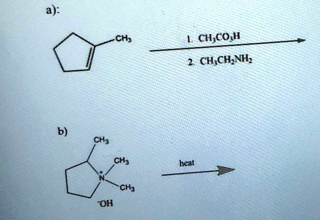Draw the major product a): CH3-CH2-COH 2CH3-CH2-NH2 b) CH3 CH3 heat CH3 -OH