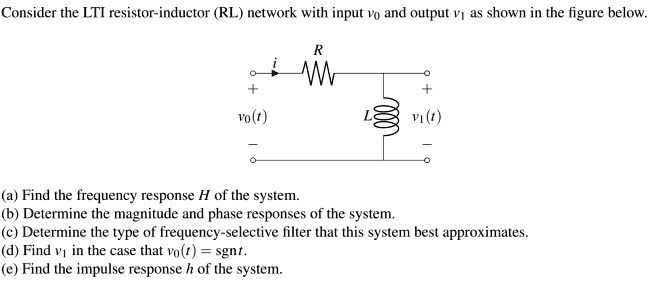 Consider the LTI resistor-inductor (RL) network with input v0 and ...