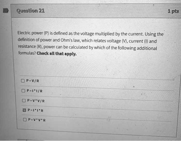 SOLVED: Electric power (P) is defined as the voltage multiplied by the ...