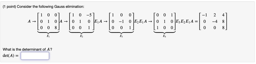 point consider the following gauss elimination ez eia ea 8 what is the ...
