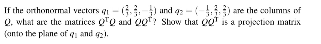 SOLVED:If the orthonormal vectors q1 3,3 = 3 and 42 (-},23 are the ...
