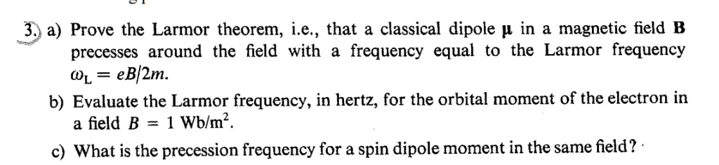 SOLVED: a) Prove the Larmor theorem; ie., that classical dipole u in ...