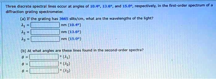 Solved Texts Three Discrete Spectral Lines Occur At Angles Of 10 4° 13 6° And 15 0