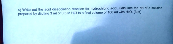 Solved 4 Write Out The Acid Dissociation Reaction For Hydrochloric