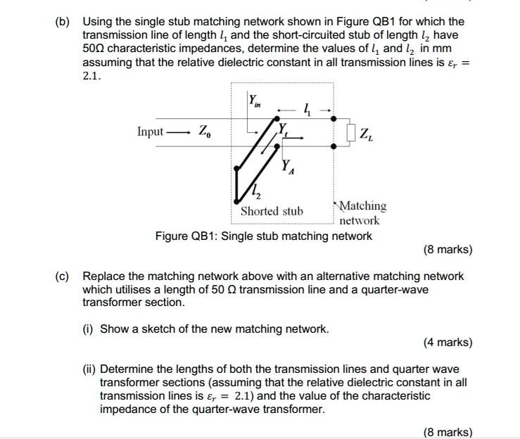 SOLVED: (b) Using the single stub matching network shown in Figure QB1 for which the ...