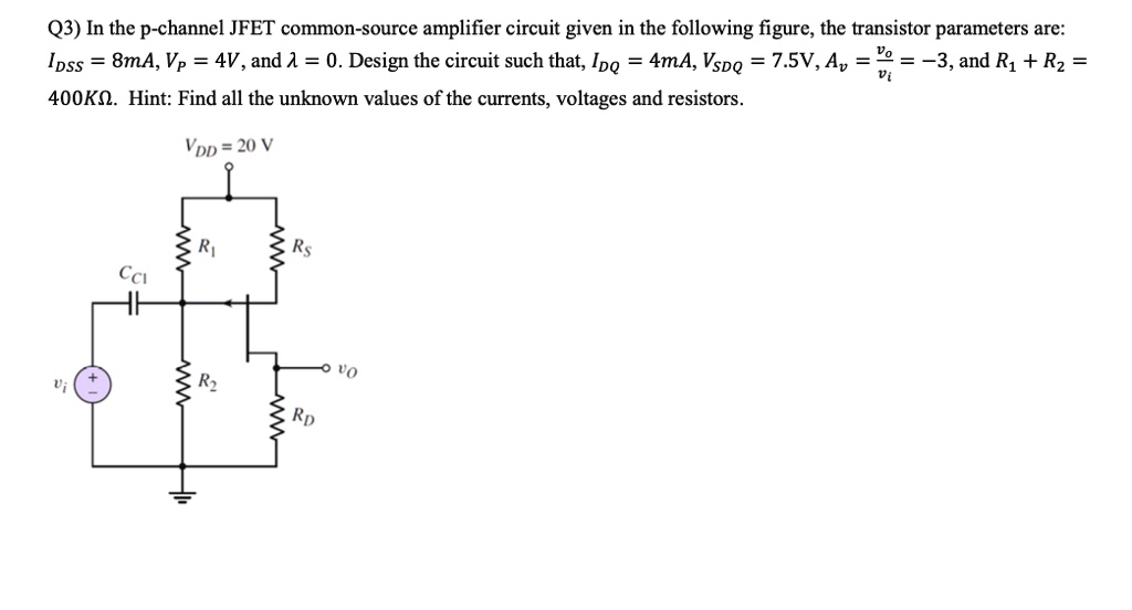 SOLVED: Q3) In the p-channel JFET common-source amplifier circuit given in the following figure ...