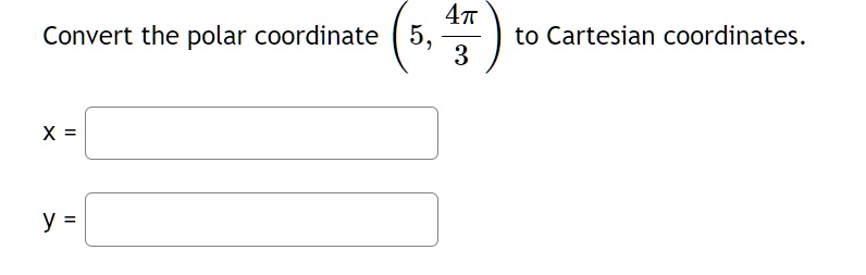 SOLVED: 4TT Convert the polar coordinate to Cartesian coordinates. X SOLVED: 4TT Convert the polar coordinate to Cartesian coordinates. X