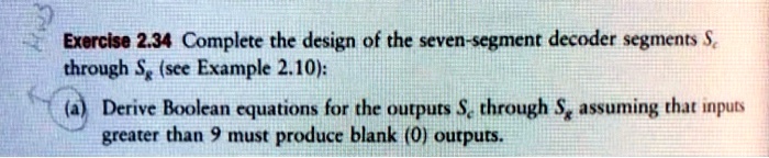 Exercise 2.34 Complete the design of the seven-segment decoder segments ...