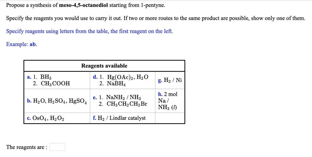 SOLVED: Propose a synthesis of meso-4,5-octanediol starting from 1-pentyne. Specify the reagents ...