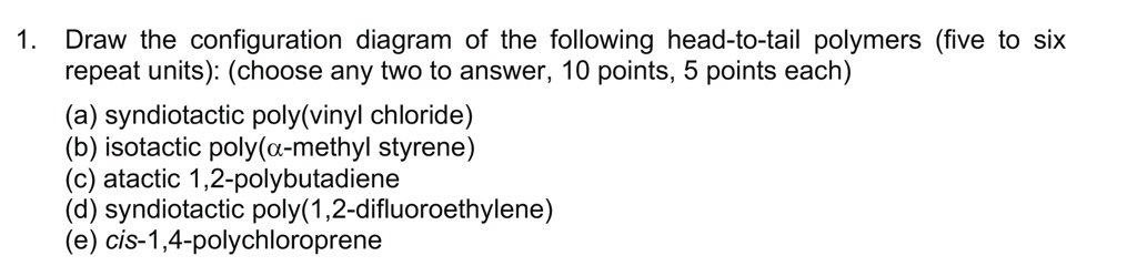 Draw the configuration diagram of the following head-to-tail polymers ...