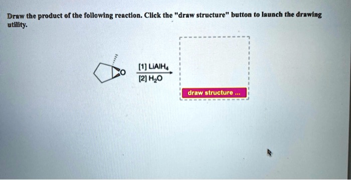 SOLVED: Draw the product of the following reaction. Click the 'draw structure' button to launch ...