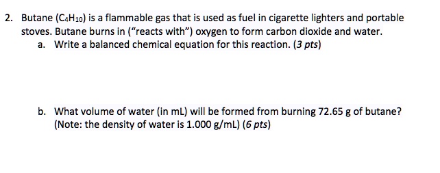SOLVED: Butane (C4H10) is a flammable gas that is used as fuel in ...