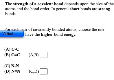 SOLVED: The strength of a covalent bond depends upon the size of the ...