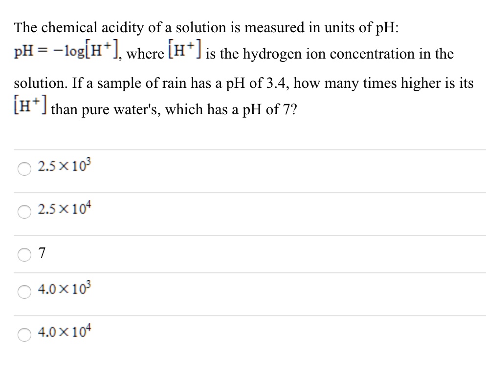 SOLVED: The chemical acidity of a solution is measured in units of pH ...