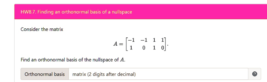 Hw87 finding an orthonormal basis of a nullspace consider...
