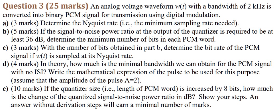SOLVED: Question 3 (25 marks) An analog voltage waveform W(t) with a bandwidth of 2 kHz is ...