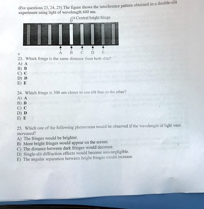 SOLVED: pattern oblained in a double-slit (For questions 23. 24. 25 ...